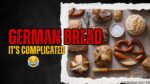 Buying Bread In Germany Can Be Much More Complicated Than You Think ...