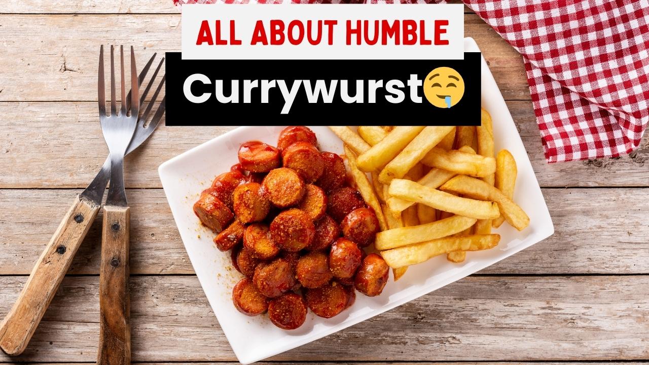 Everything Currywurst: The Ultimate Takeaway Snack - Germany Footsteps