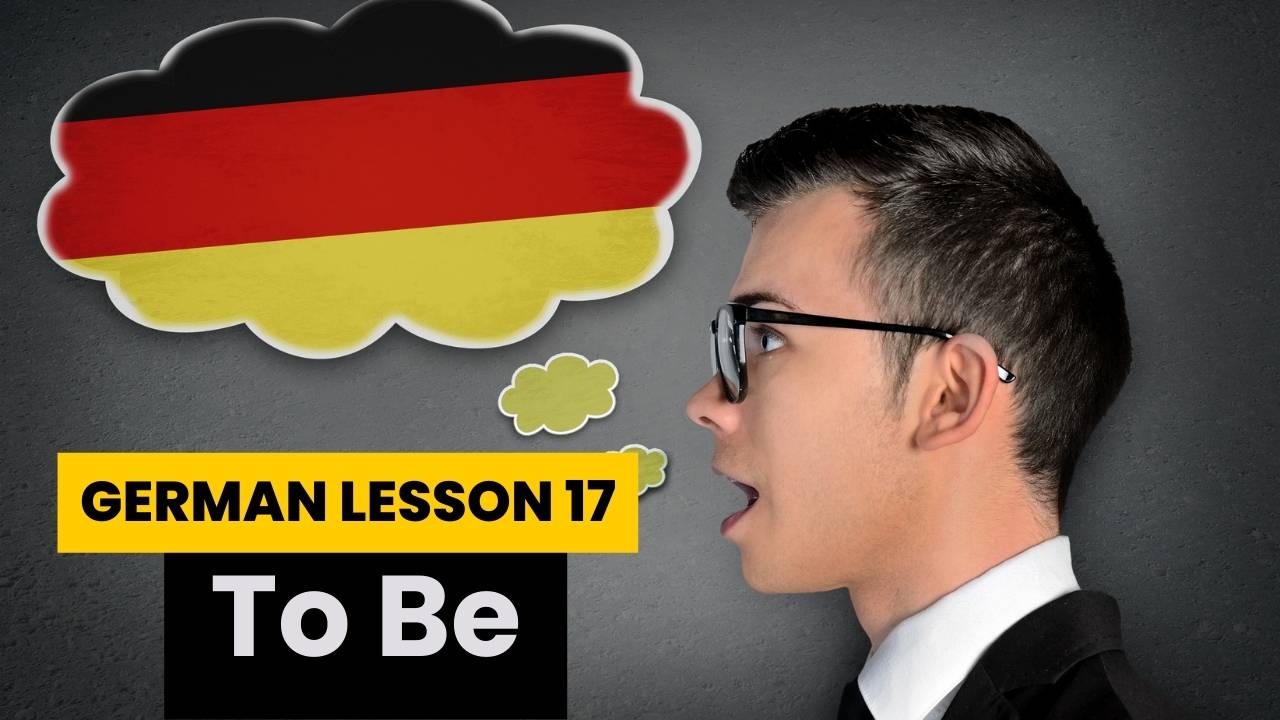 Lesson 17: To Be Or Not To Be - Germany Footsteps