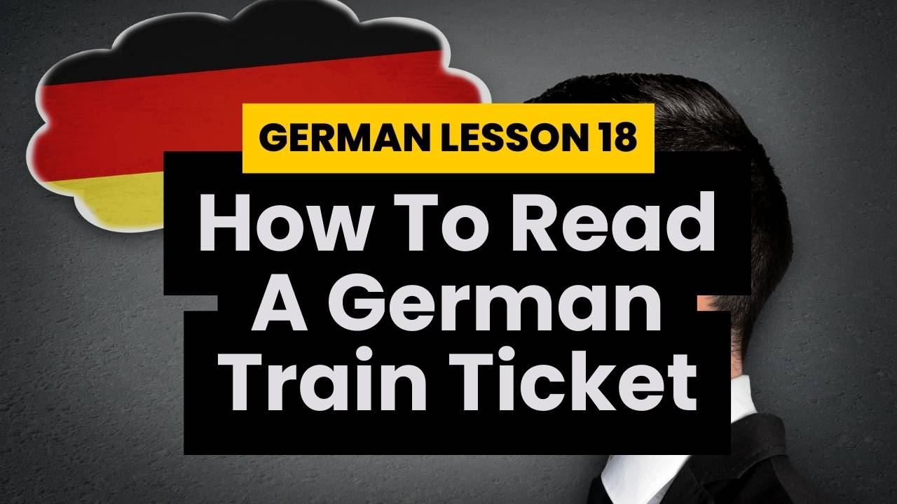 Lesson 18: Exactly How To Read A German Train Ticket - Germany Footsteps