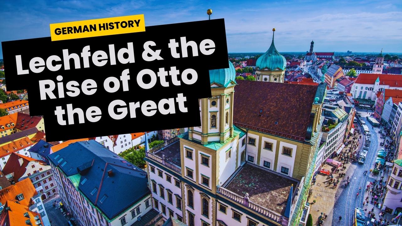 German History 101: The Battle Of Lechfeld, Goodbye To The Magyars And ...