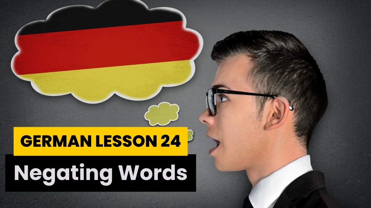Lesson 24: Negating Words In German - Germany Footsteps