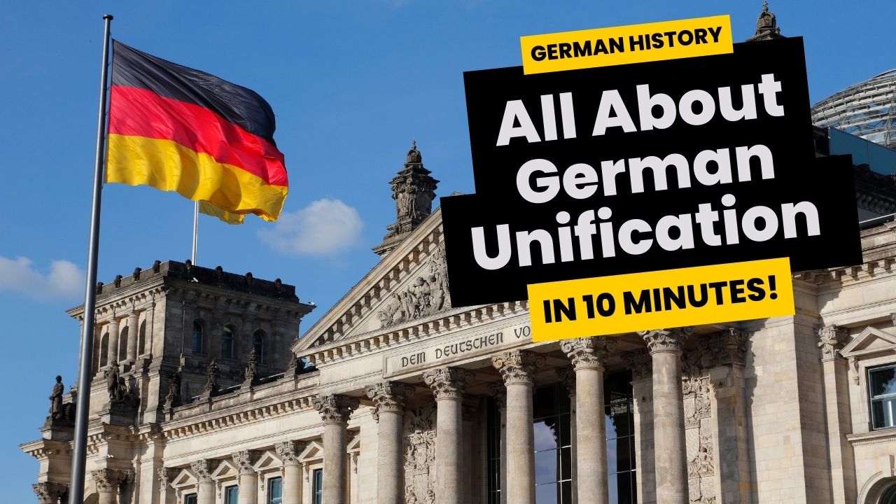 German History 101: The Fascinating Story Of The Unification Of Germany ...