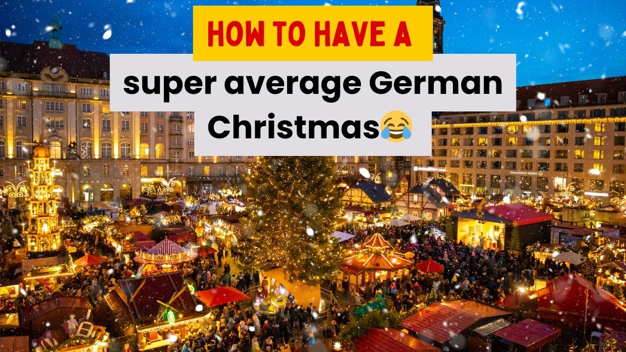 Exactly How To Have A Super Average German Christmas🎄😂 - Germany Footsteps
